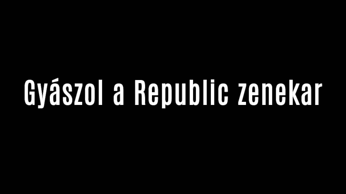 Gyászol a Republic zenekar - Hírkatarzis - Az érdekességek katarzisa
